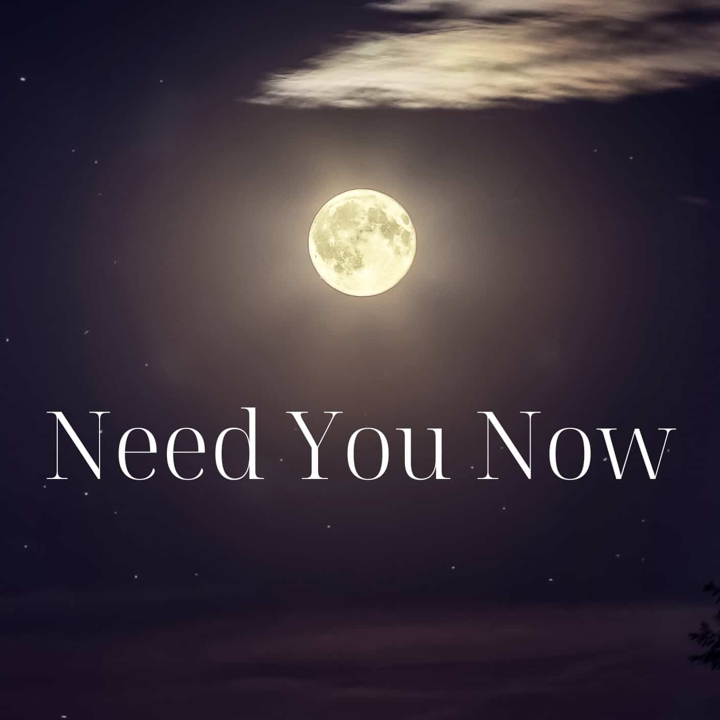 Need You Now | Music For the Soul